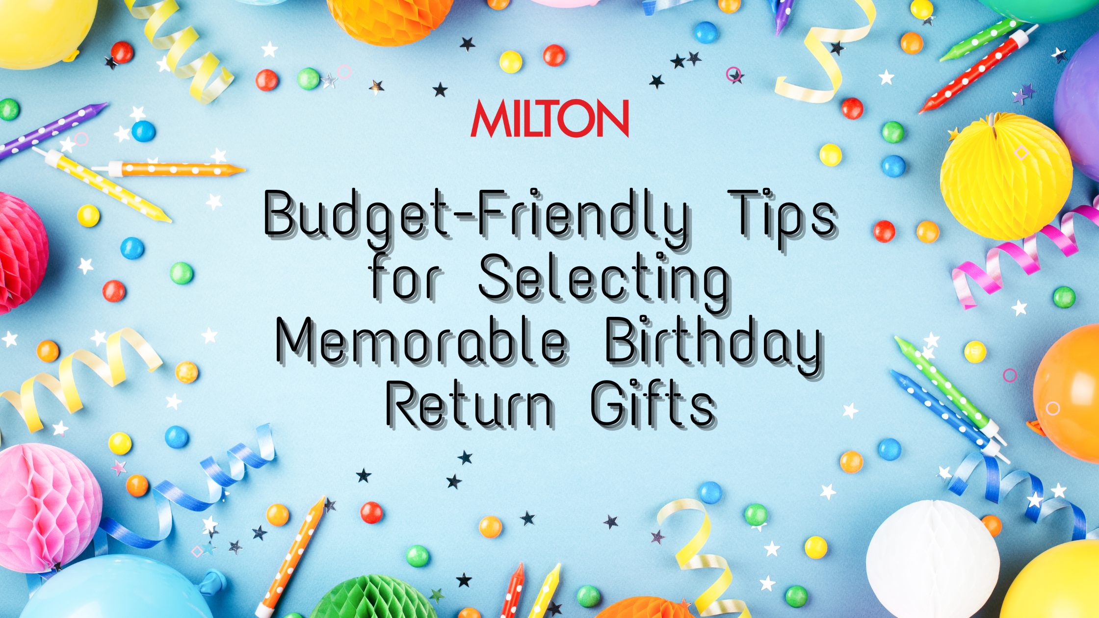 Budget-Friendly Birthday Return Gifts: Tips & Milton's Top Picks