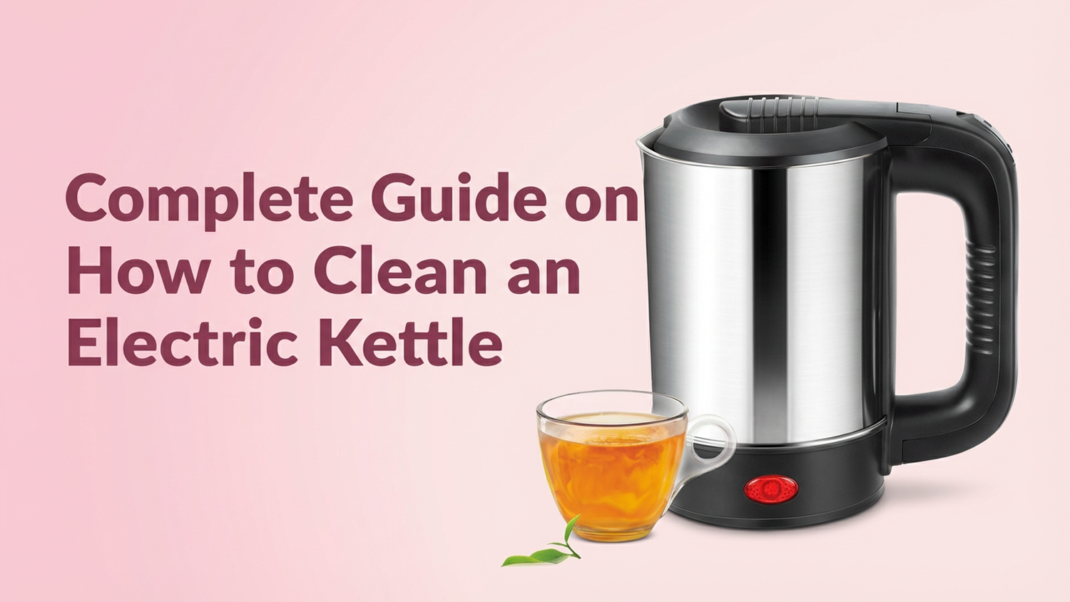 How to Clean and Maintain Electric Kettle | Milton